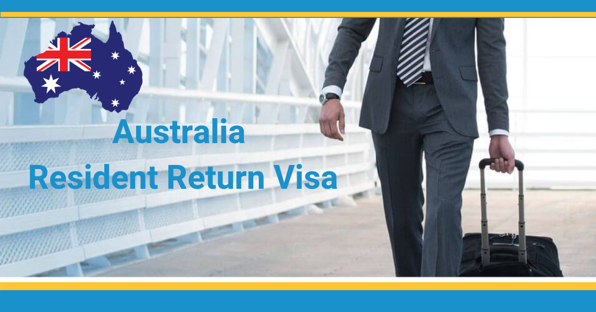 Get the Resident Return Visa and Don’t Lose Your Australian Permanency ...