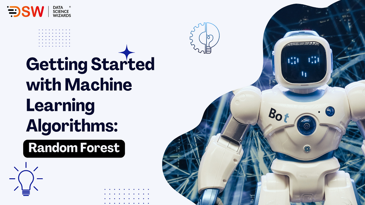 Getting Started With Machine Learning Algorithms Random Forest By Data Science Wizards Nov 9544