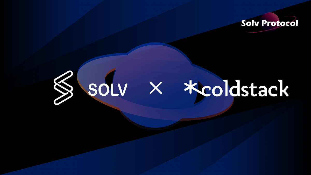 ColdStack adopts Solv to manage the liquidity of its allocations | by ...