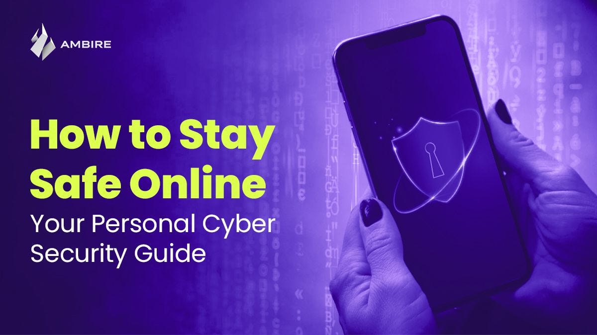 How to Stay Safe Online: Your Personal Cyber Security Guide | by Ambire ...