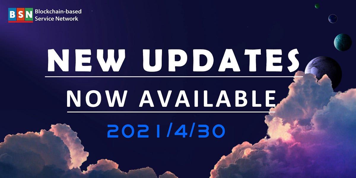 Notice of BSN’S Major Updates on April 30, 2021 | by BSN | BSNBase | Medium