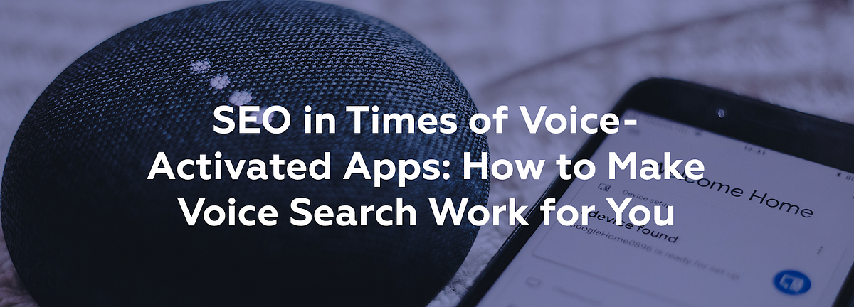 SEO in Times of Voice-Activated Apps: How to Make Voice Search Work for ...