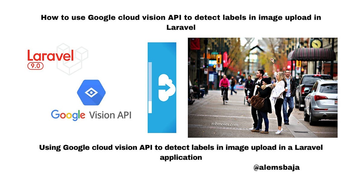 How to use Google cloud vision API to detect labels in image upload in Laravel | by Alemoh ...