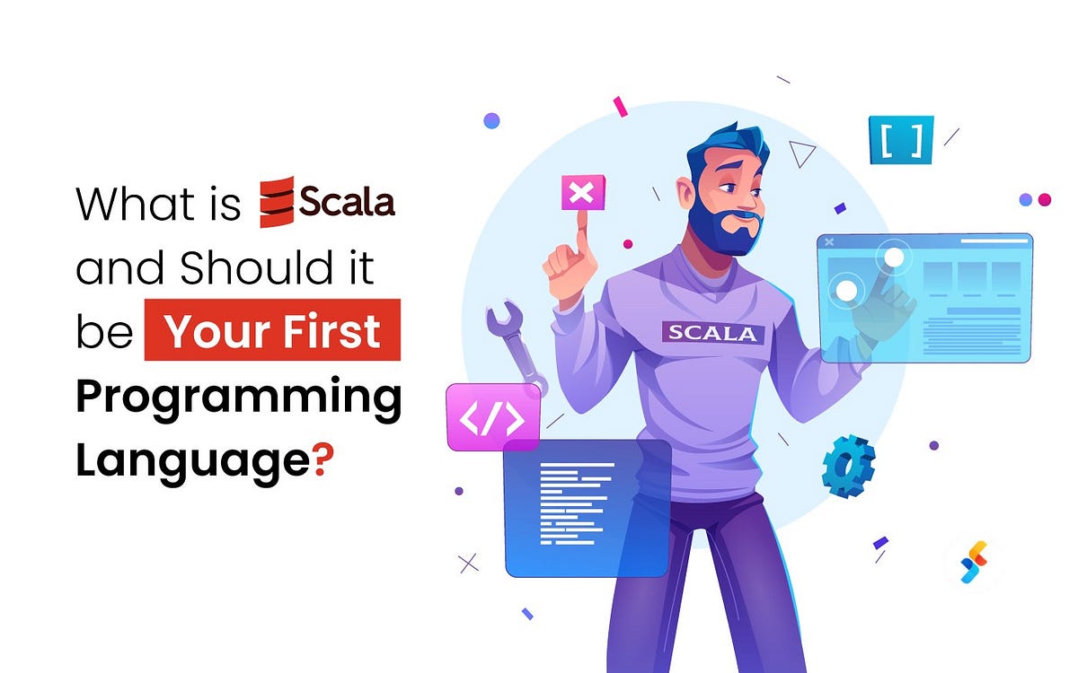 What is Scala and Should it be Your First Programming Language? | by ...