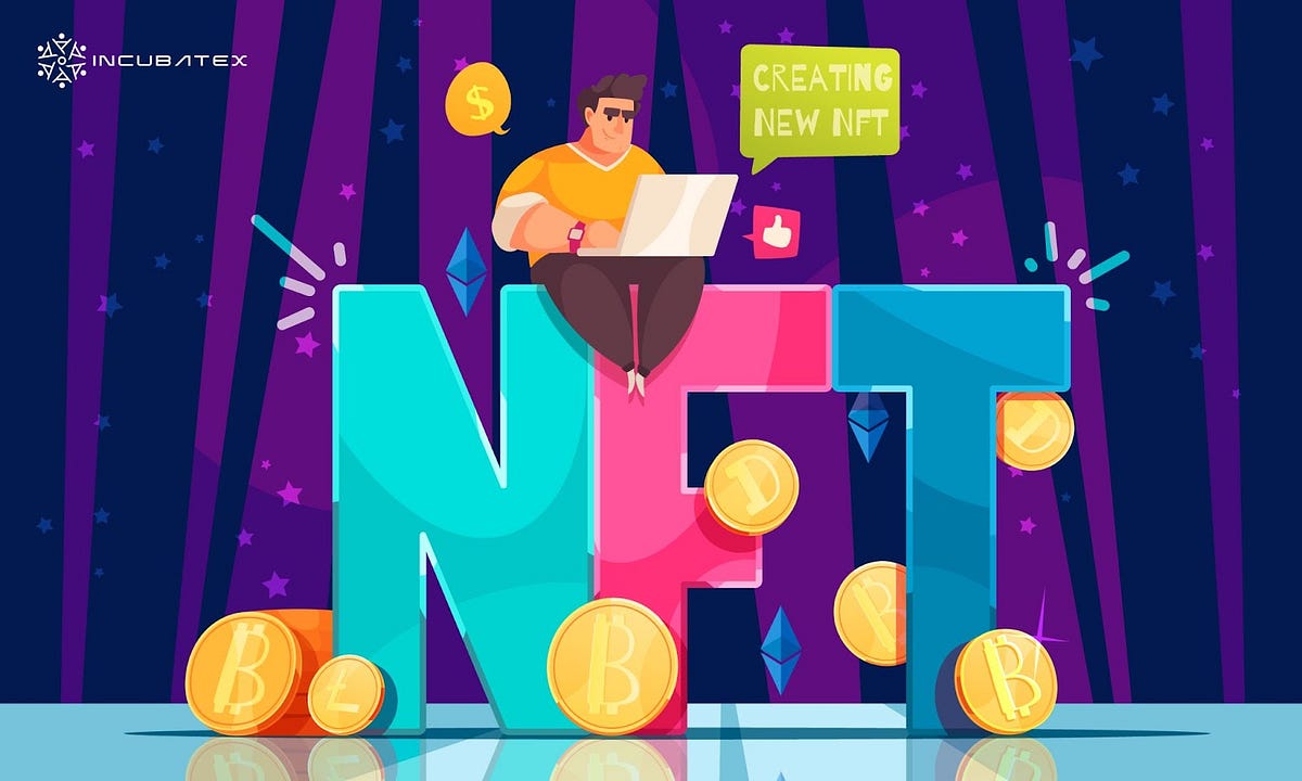 How Best Should You Kick-Start Your Journey As an NFT Creator | by IncubateX_NFT | Oct, 2022 ...