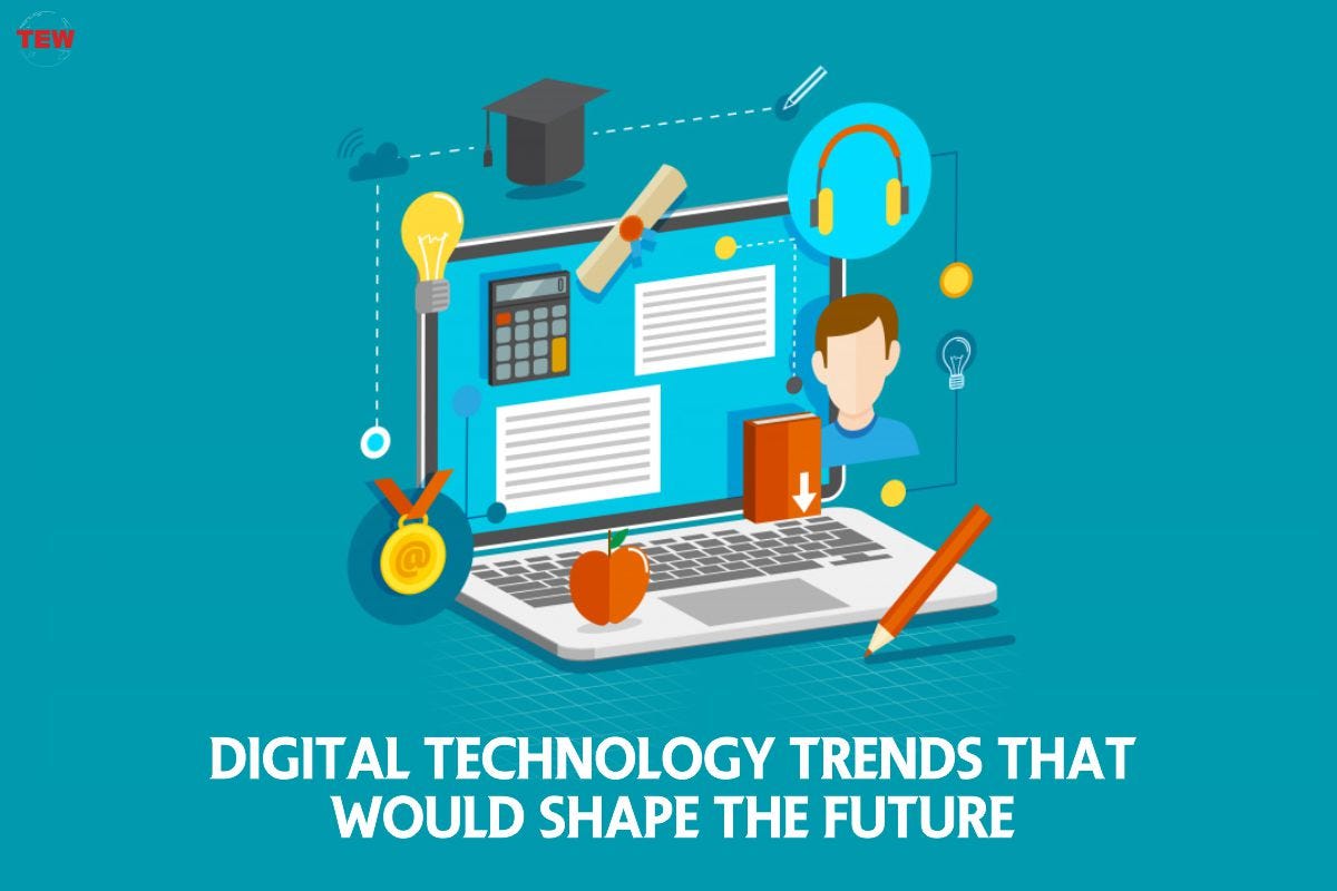 Digital Technology Trends that Would Shape the Future | by The ...