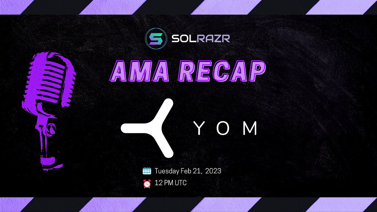 Recap of SolRazr’s AMA With YOM. SolRazr hosted an exclusive AMA Recap… | by SolRazr | Mar, 2023 ...