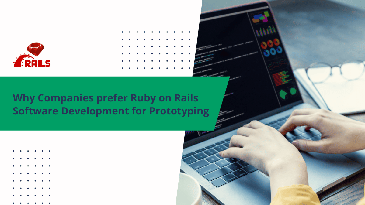 Why Companies prefer Ruby on Rails Software Development for Prototyping ...