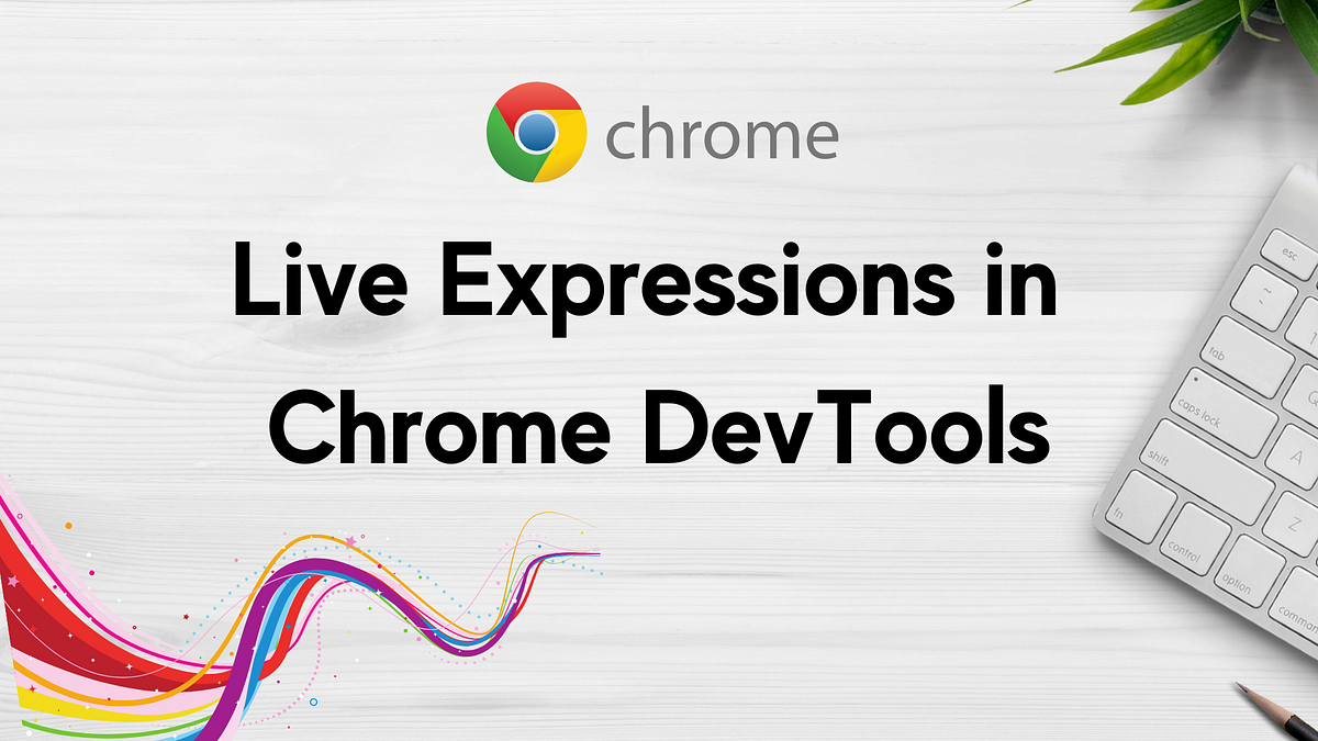 Debugging JavaScript with Live Expressions in Chrome DevTools | by ...