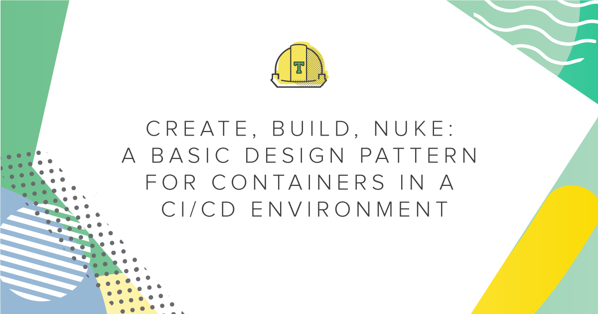 The Build, Test, Nuke Pattern. The Build, Test, Nuke Pattern | by ...
