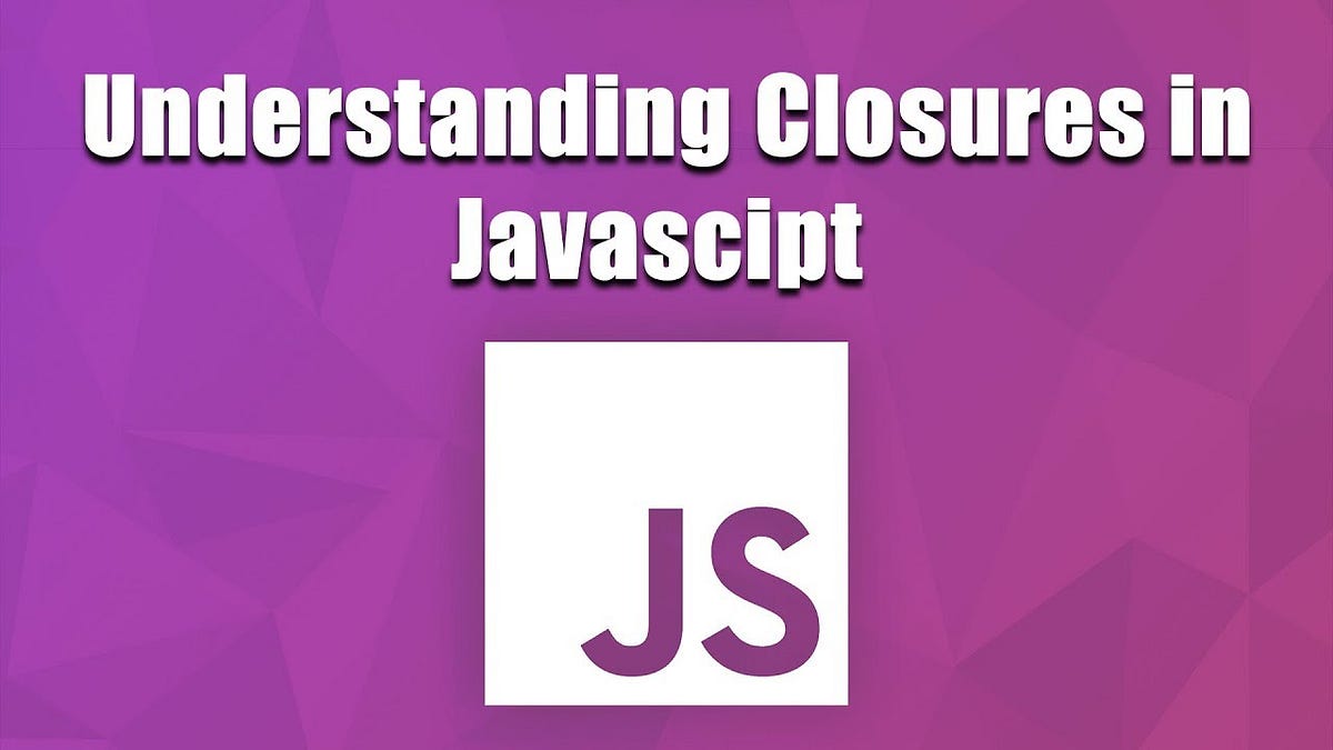 Understanding Closures In Javascript By Kazi Minhajul Haider Medium