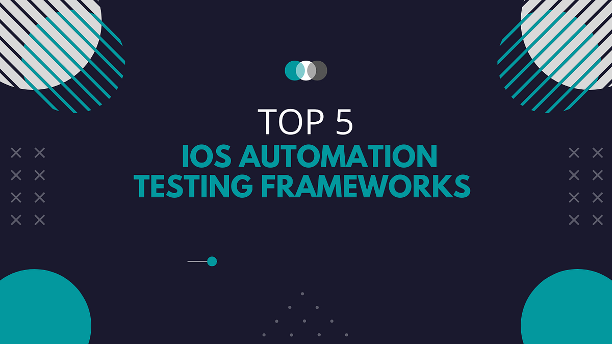 Top 5 iOS Automation Testing Frameworks with Code Examples | by ...
