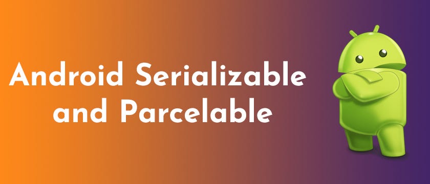 Android 序列化之 Parcelable v.s. Serializable - AppWorks School - Medium