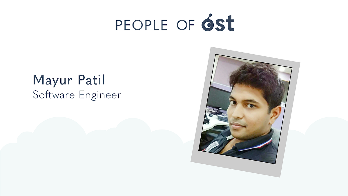 People of OST: Mayur Patil, Software Engineer | by MOTA | ostdotcom | Medium