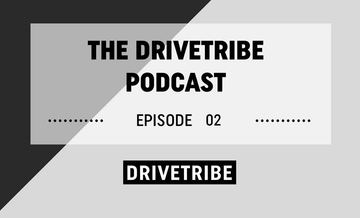 The DriveTribe Podcast: Episode 2 is here! TEST | by DriveTribe | Medium