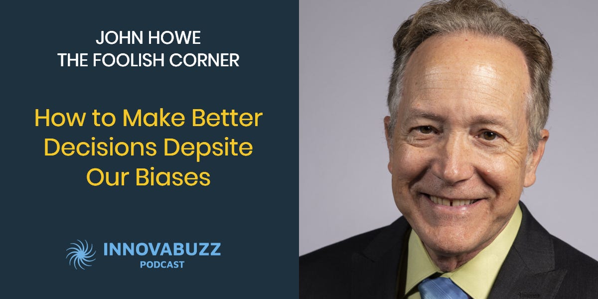 John Howe, How to Make Better Decisions Despite Our Biases — InnovaBuzz ...