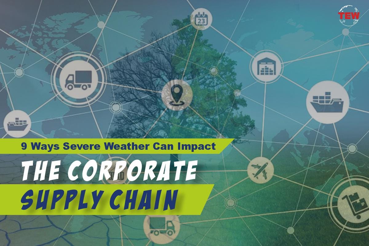9 Ways Severe Weather Can Impact The Corporate Supply Chain | by The ...