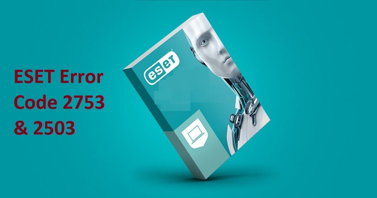 ESET Error Code 2753 2503 Fix Errors By Ethannhhawke Medium