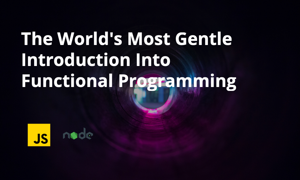 The World’s Most Gentle Introduction Into Functional Programming The World’s Most Gentle Introduction Into Functional Programming