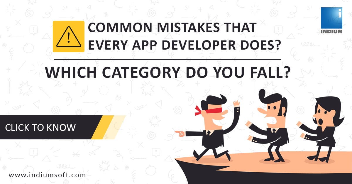 Common Mistakes that Every App Developer Does | by Jovie Anto De Sylvia ...