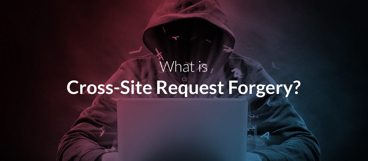 Cross-Site Request Forgery Protection Part-1 | by Pavani Thrimavithana ...