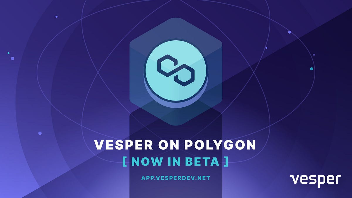 Vesper-on-Polygon Enters Beta. Launches with support for USDC, DAI ...