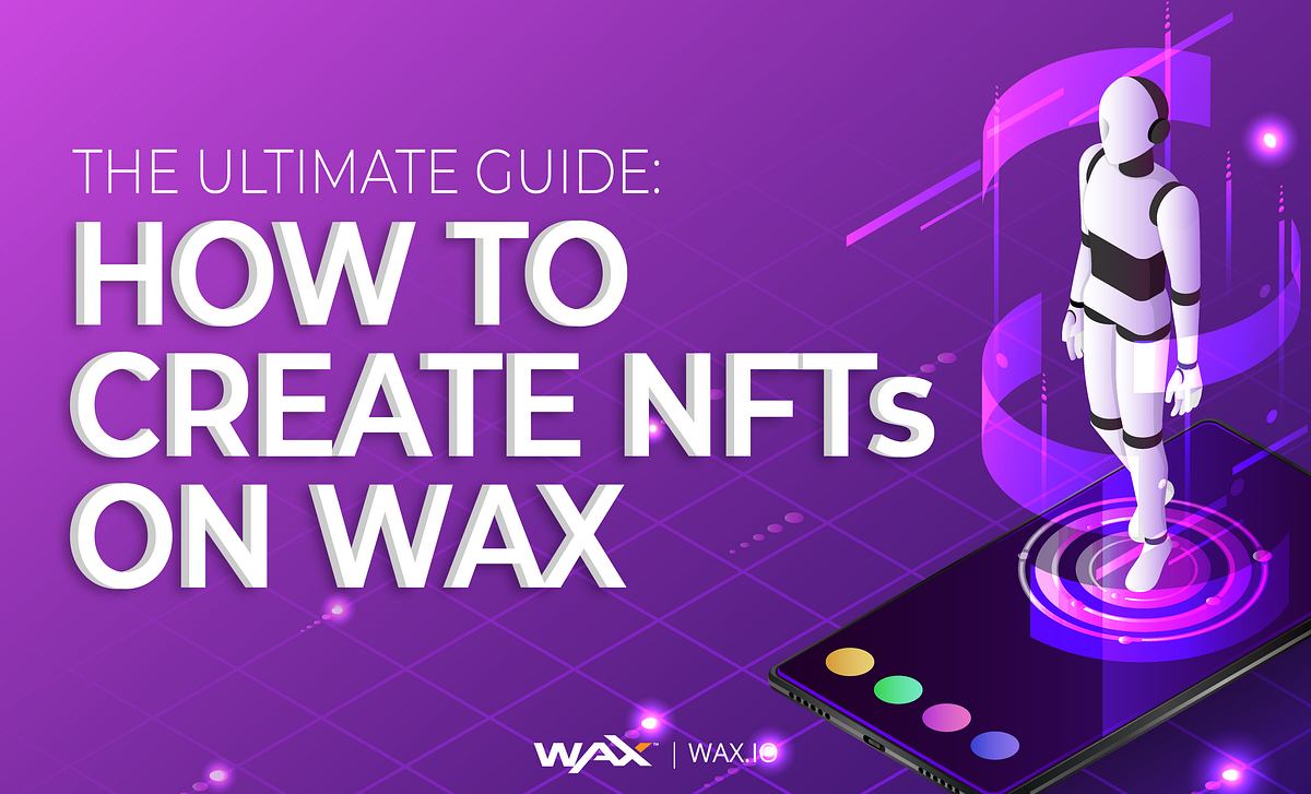 최종 가이드 : WAX에서 NFT를 만드는 방법. 이 가이드는 WAX에서 정적 이미지, GIF, 음악 파일 및 비디오를 ...