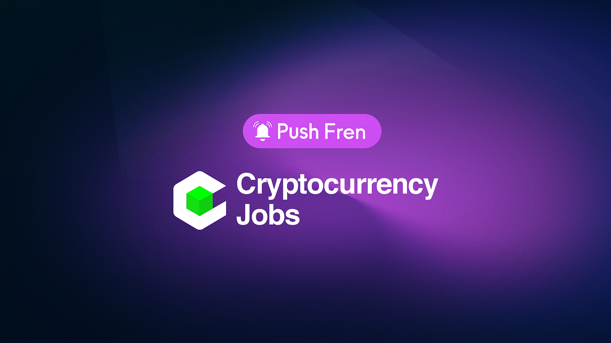 Cryptocurrency Jobs — Stay Notified of the Best Web3 Opportunities Out There | by Push Protocol ...