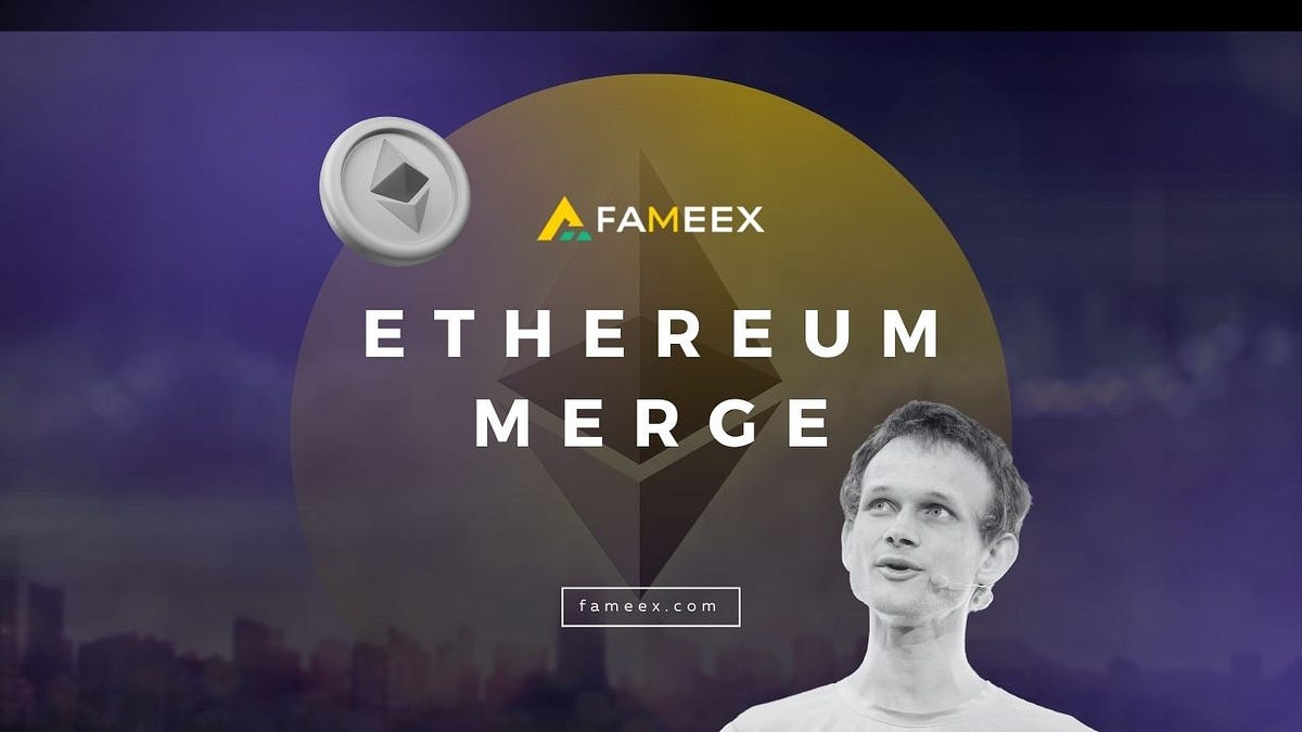 The Merge. Ethereum: What to Expect? | by FAMEEX Research | Sep, 2022 | Medium