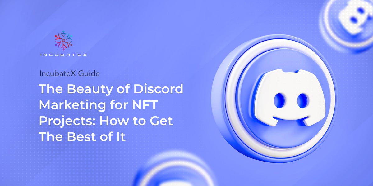 The Beauty of Discord Marketing for NFT Projects: How to Get The Best ...