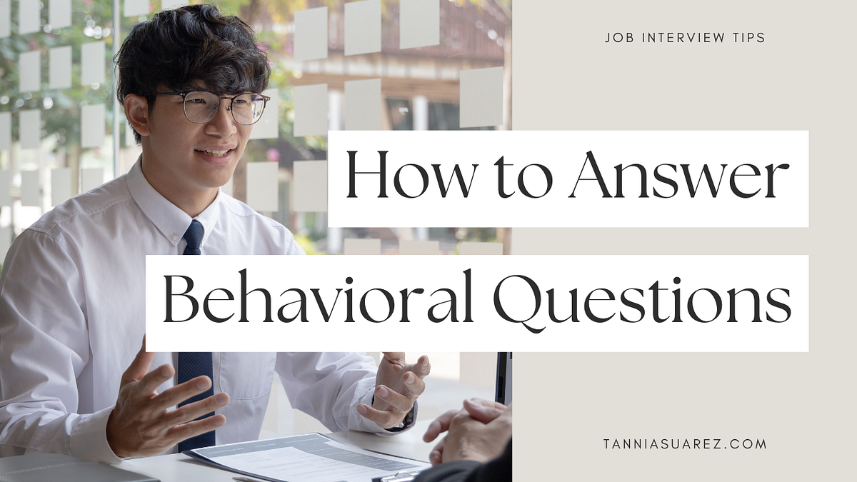 How to Answer Behavioral Job Interview Questions — Tannia Suárez | by ...
