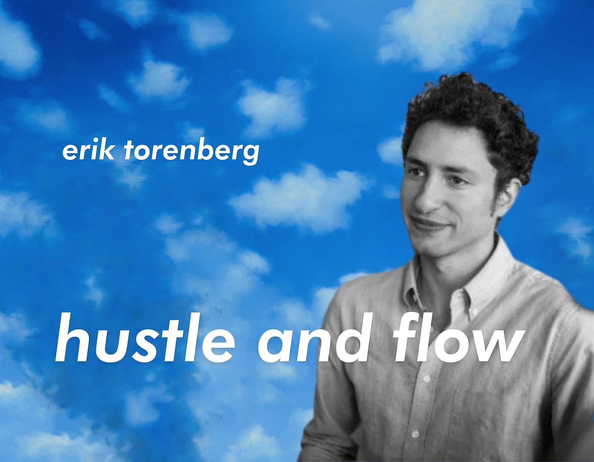 Erik Torenberg: Hustle and Flow. 👉 Join +11,000 members learning about ...