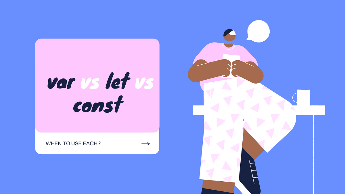 [typescript] Let Vs Const Vs Var When To Use Each Of These By Fam The Startup Medium