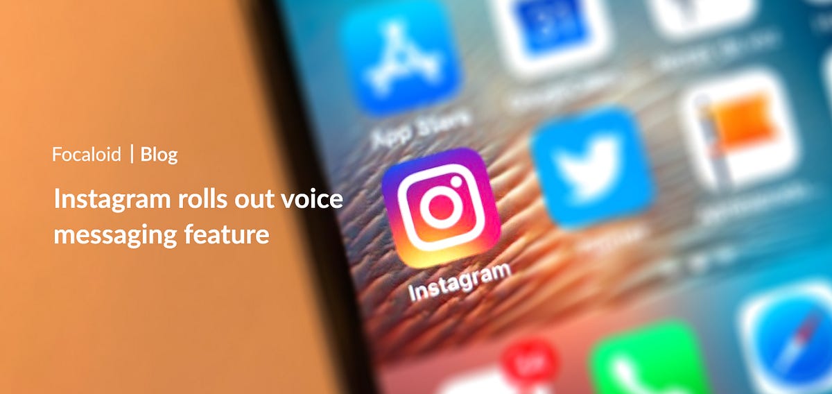 Instagram rolls out voice messaging feature | by Focaloid.com | Medium