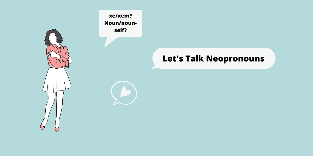 Let’s Talk About Neopronouns. Blurring the lines of gender | by Sol ...