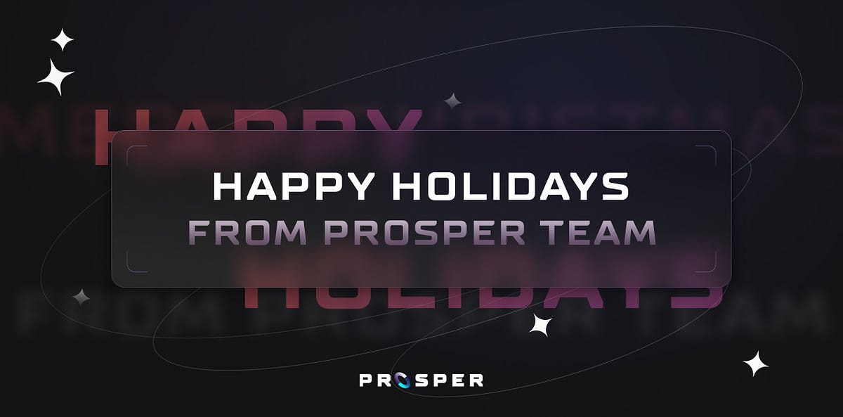 Holidays with Prosper. As we are at the turn of the end of the… | by MS ...