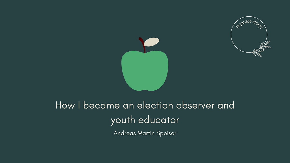 How I became an election observer and youth educator | by Youth Peace ...