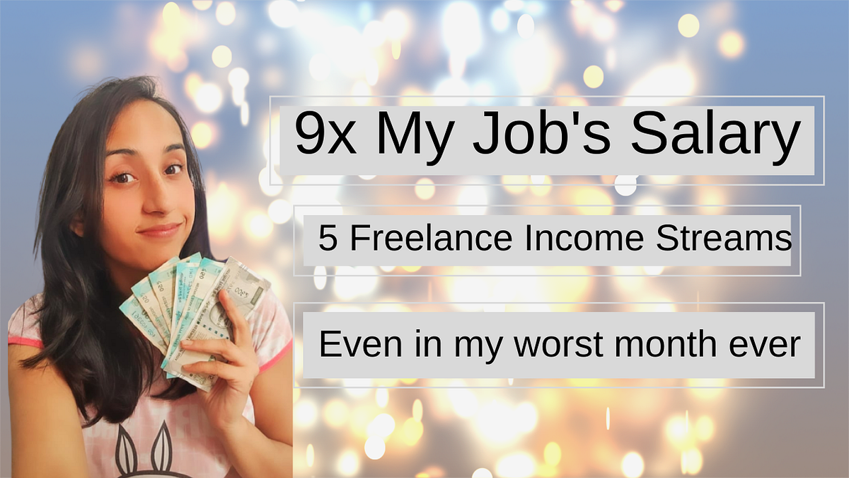 How I Earned 9x My Job’s Salary from 5 Freelance Income Streams | by ...