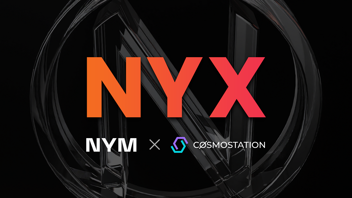 Cosmostation Collaborates with Nym Network to Support NYX Blockchain ...