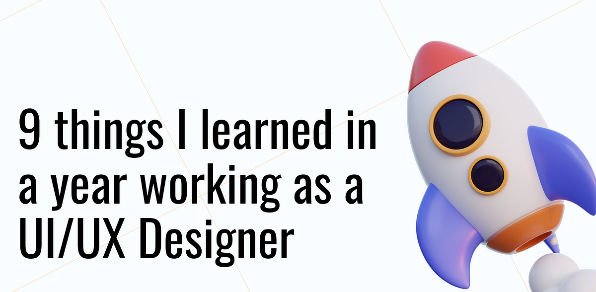 9 things I learned in a year working as a UI/UX Designer | by UX Notes ... 9 things I learned in a year working as a UI/UX Designer | by UX Notes ...