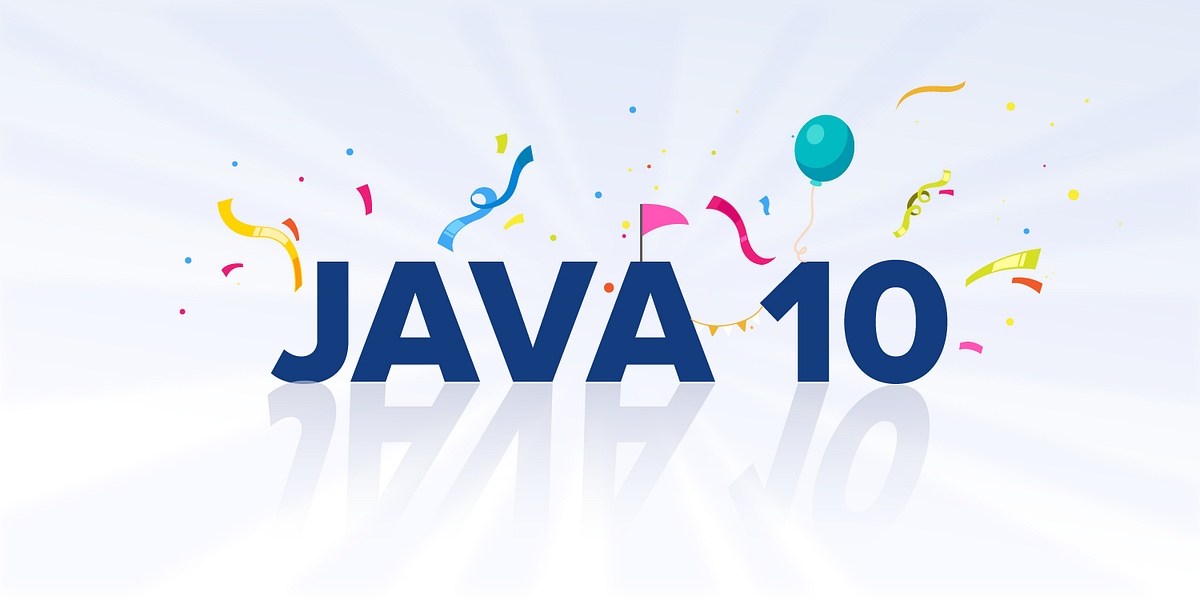 What to Expect from Java 10 — One Developer’s View | by Muktesh mishra ...