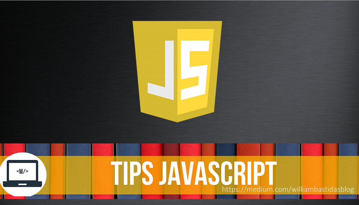 40 Tips Javascript. Cuando hablamos de programación es… | by William ...
