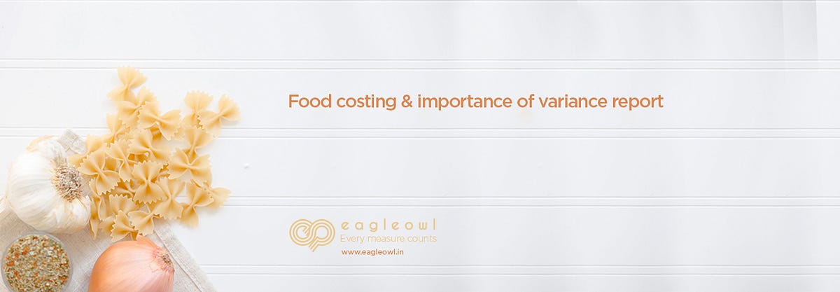 Food costing and importance of variance report | by Vinodh Rajaraman ...
