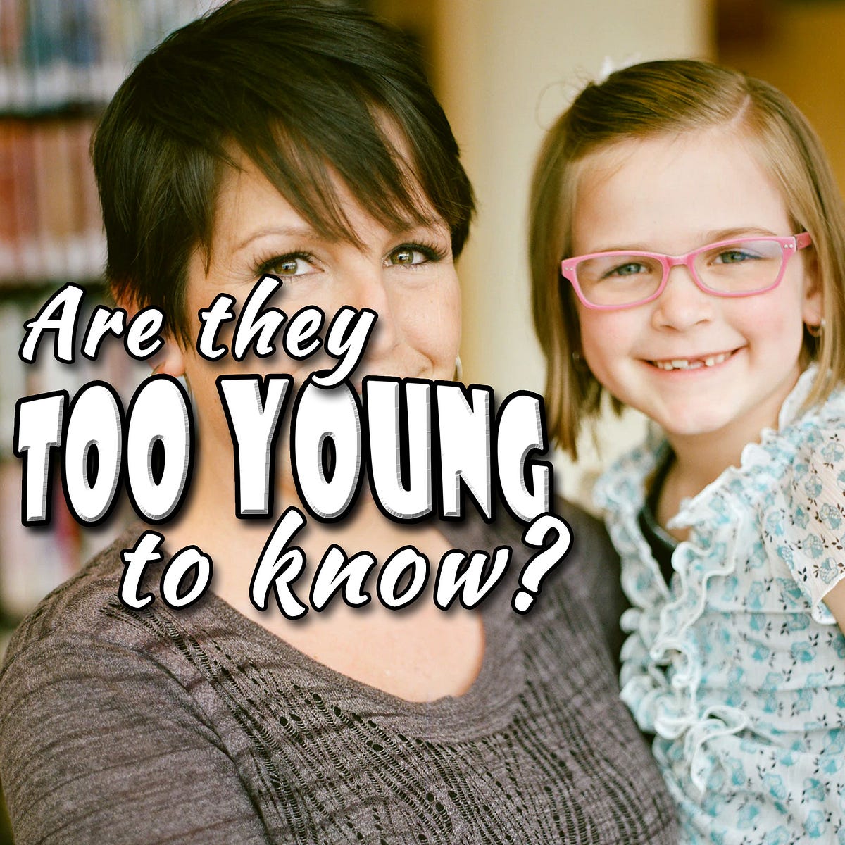 The “Aren’t They Too Young?” Argument —Advice to Parents of Trans ...