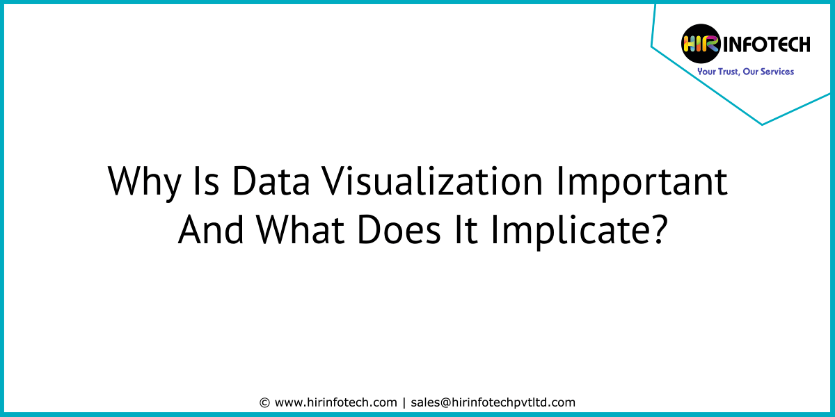 Why Is Data Visualization Important And What Does It Implicate? | by ...