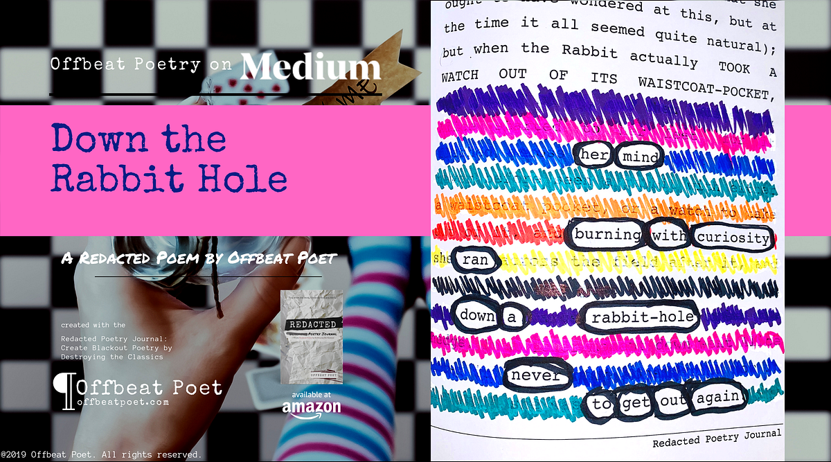Down the Rabbit Hole. A Redacted (Blackout) Poem by Offbeat… | by ...