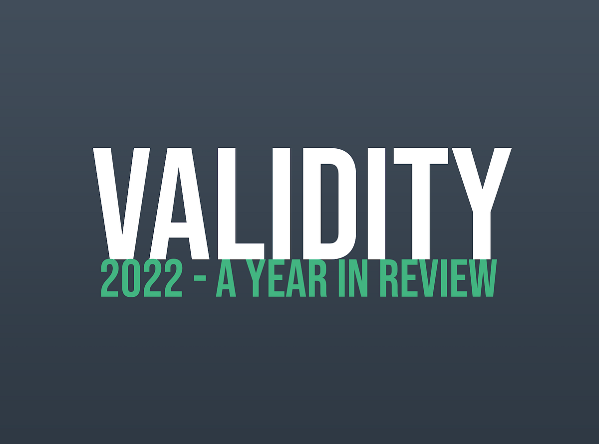 Validity: 2022 End of Year Review | by Harriet | Dec, 2022 | Medium