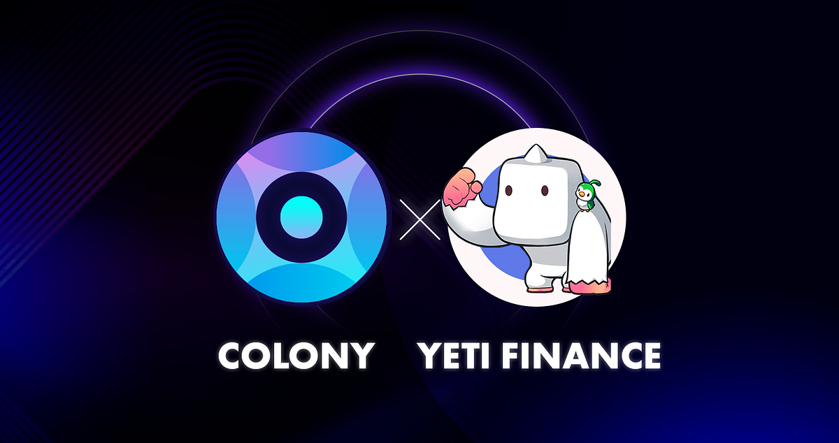 Colony partners with Yeti Finance, a Decentralised Borrowing Protocol ...