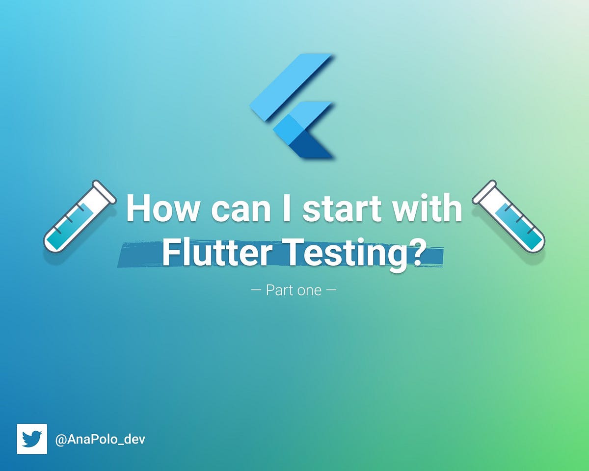 How can I start with Flutter Testing? — Part one — | by Ana Polo ...