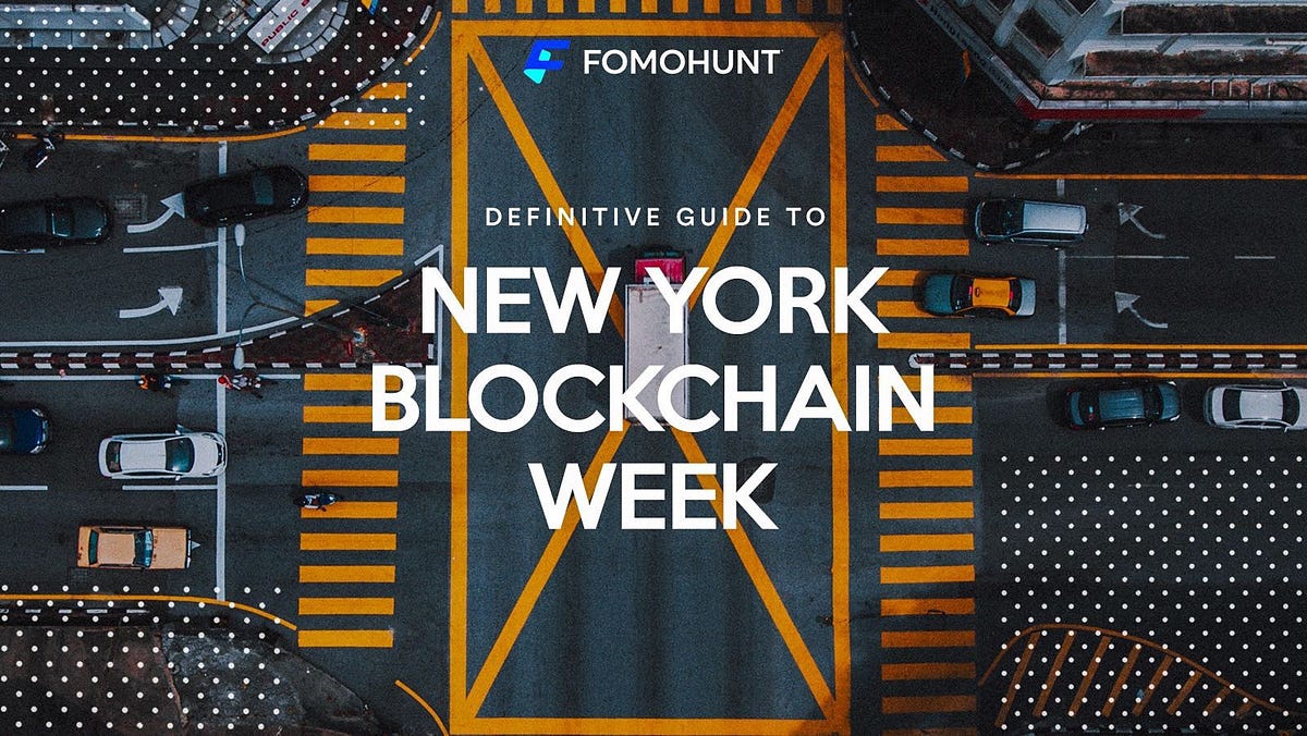Guide To New York Blockchain Week by FomoHunt.com | by Digital Lawrence ...